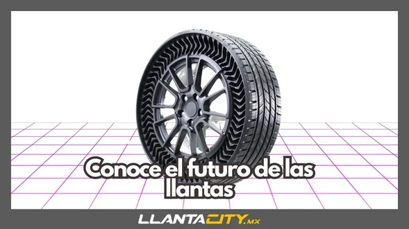 ¡Conoce el futuro de las llantas! – LlantaCity.Mx